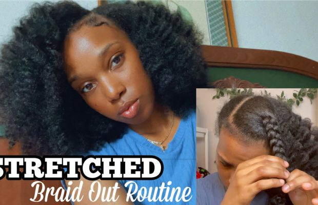 STRETCHED BRAID OUT ROUTINE | Natural Hair Protective Style